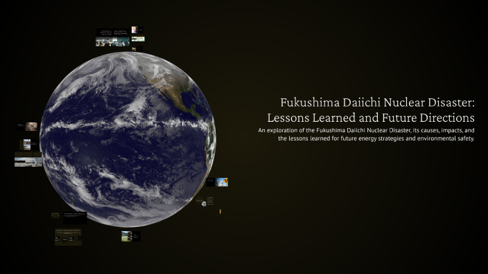 Fukushima Daiichi Nuclear Disaster: Lessons Learned and Future ...