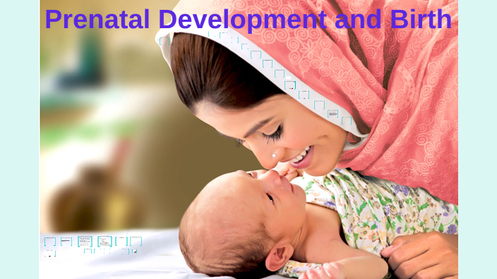 Chapter 3: Prenatal Development and Birth by William Cockrell on Prezi