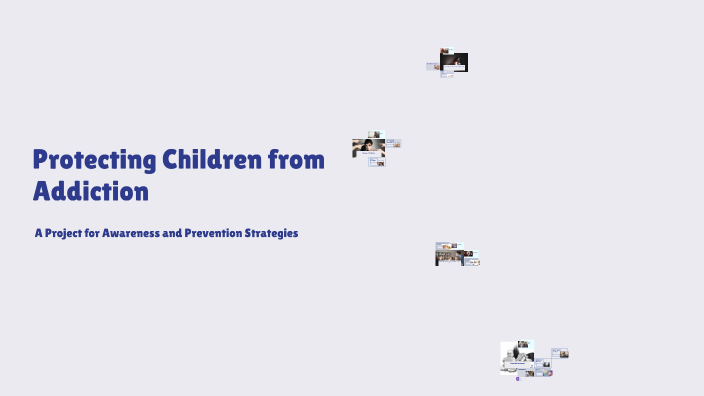 Protecting Children from Addiction by Yosr Yosr on Prezi