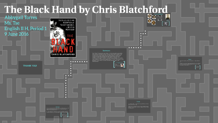 The Black Hand by Chris Blatchford by Abby Torres on Prezi