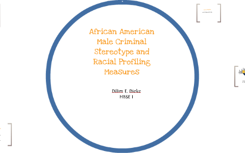 African American Male Criminal Stereotype and Racial Profil by Dilim ...