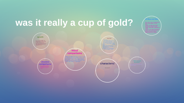 was it really a cup of gold? by chelsea ladd on Prezi