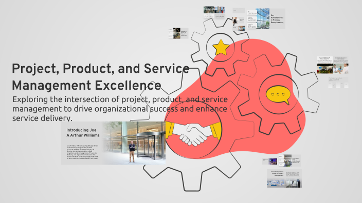 Project, Product, and Service Management Excellence by Joe Baranyi on Prezi