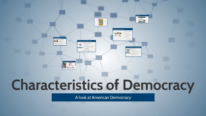Characteristics of Democracy by Kellye Self on Prezi