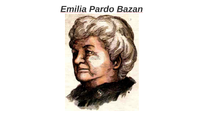Emilia Pardo Bazan by Sandra Ramos on Prezi