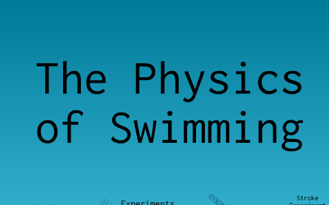The Physics of Swimming by Kendall Clarkin-Wright