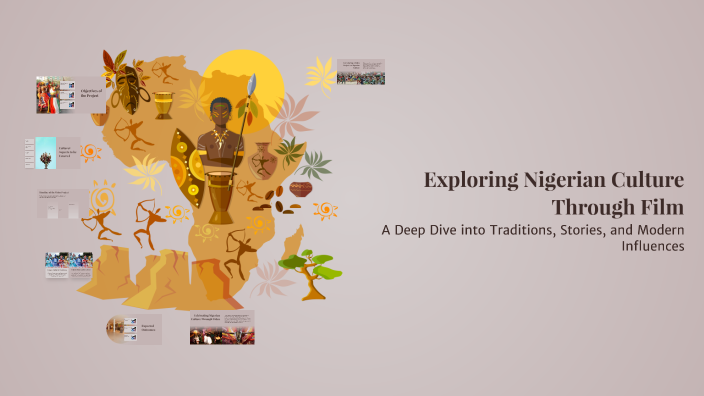 Exploring Nigerian Culture Through Film by taylor sanmartin on Prezi