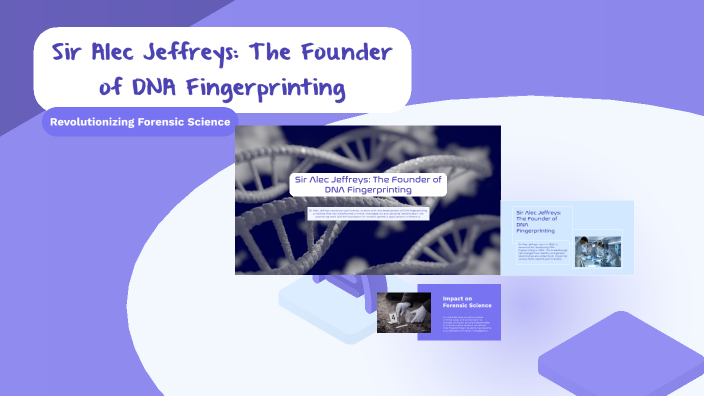 Sir Alec Jeffreys: The Founder of DNA Fingerprinting by claudine masoka ...