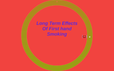 Long Term Effects Of First hand Smoking by brock hoskin on Prezi