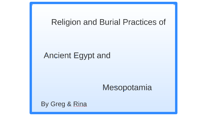 Religion and Burial Practices of Ancient Egypt and Mesopotamia by Greg ...