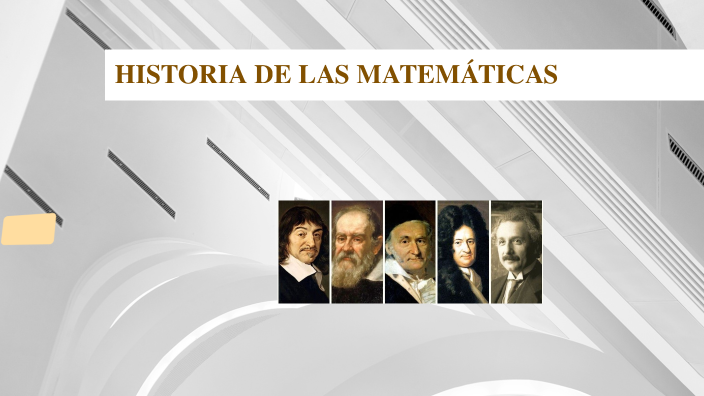 HISTORIA DE LAS MATEMÁTICAS by Hazel Solano Cedeño on Prezi