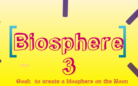 Biosphere 3 by ToriLindseyJacquieJessieKathry BIO on Prezi