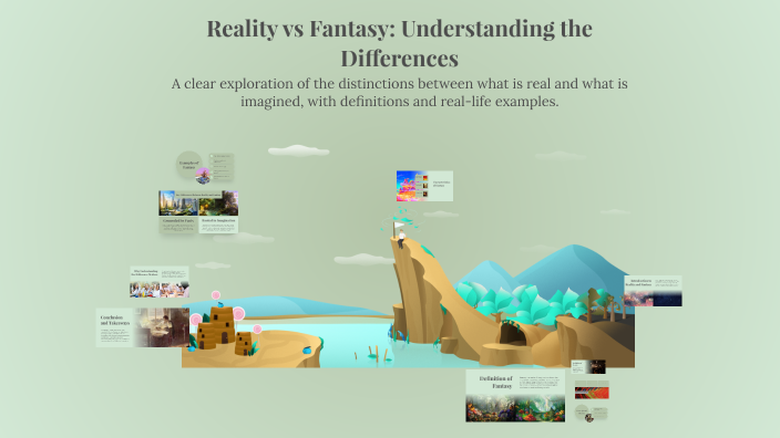 Reality vs Fantasy: Understanding the Differences by Mark Pelayo on Prezi