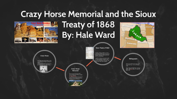 Crazy Horse Memorial and the Sioux Treaty of 1868 by Hale Ward on Prezi