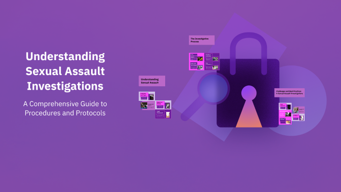 Understanding Sexual Assault Investigations by miranda ciau on Prezi