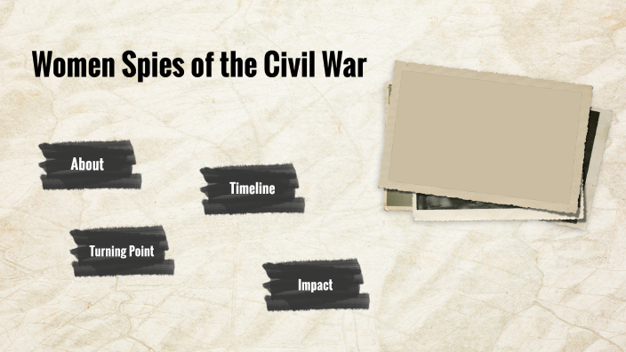 Women Spies of the Civil War by Tiffany Wayment on Prezi