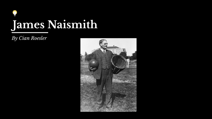 James Naismith by cian roesler on Prezi