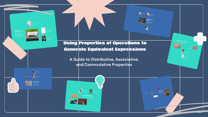 Using Properties of Operations to Generate Equivalent Expressions by ...