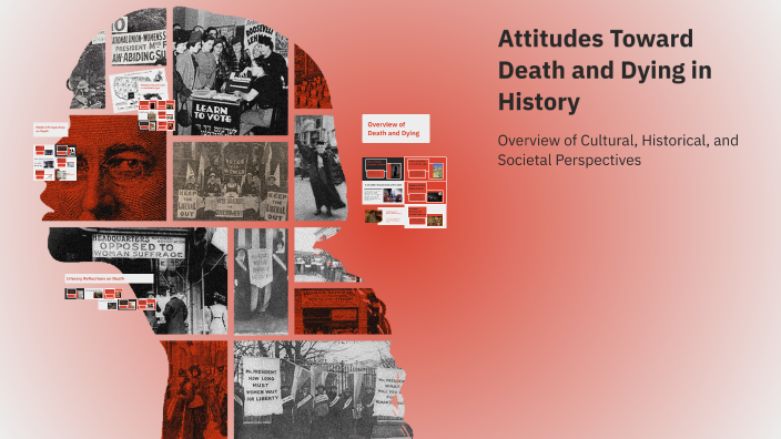Attitudes Toward Death and Dying in History by hardeep nijjar on Prezi