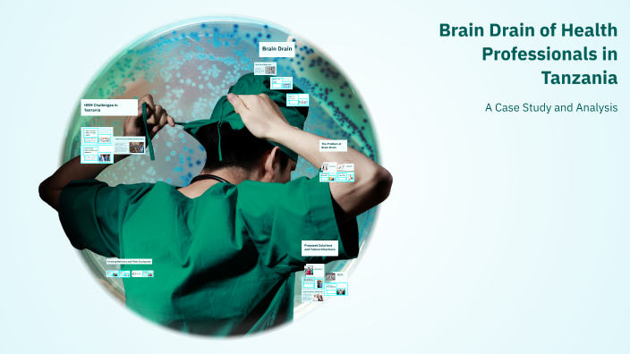 Brain Drain of Health Professionals in Tanzania by Araika TN on Prezi