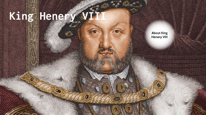 King Henry Vlll by Ashlee Wright on Prezi