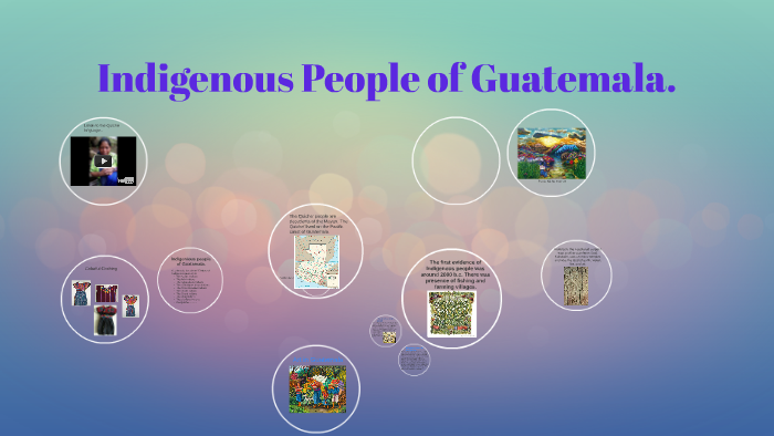 Indigenous People of Guatemala. by Jamie Frederick on Prezi