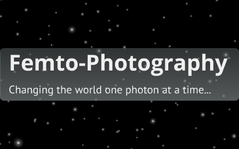 Femto photography by Josh Crowley on Prezi