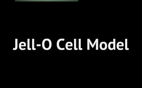 Jell-O Cell Model by Alyssa Forbus on Prezi