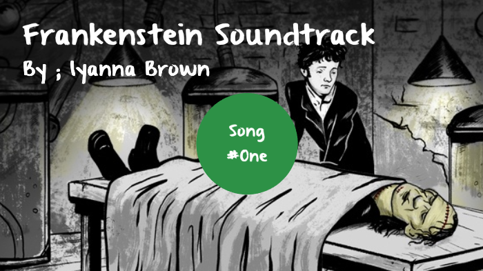 Frankenstein Soundtrack Project by Iyanna Brown on Prezi