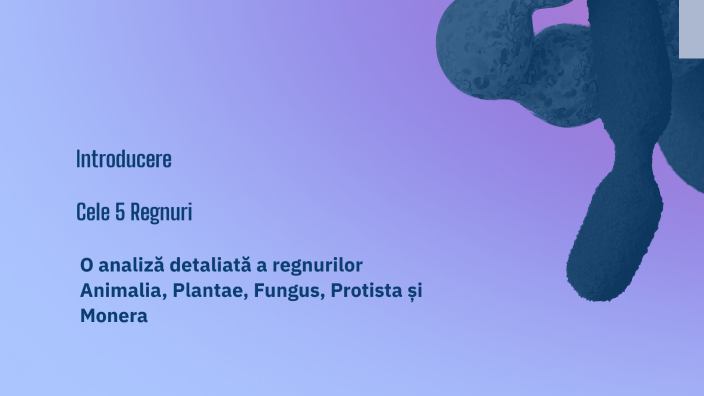 Introducere Cele 5 Regnuri by Bocaneala Gabriel on Prezi