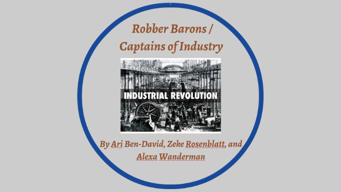 Robber Barons in the Industrial Revolution by Ari Ben-David on Prezi