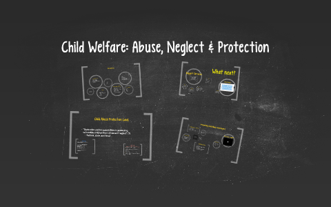 Child Welfare: Abuse, Neglect & Protection by Abigail VanDerNoord on Prezi