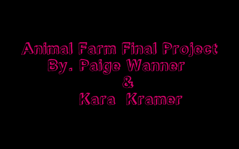 Animal Farm Final Project by Kara Kramer on Prezi