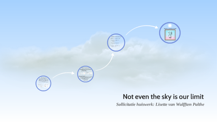 Not even the sky is our limit by Lisette Palthe on Prezi