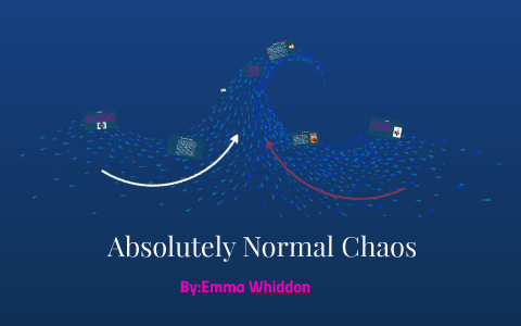 Absolutely Normal Chaos by emma whiddon on Prezi