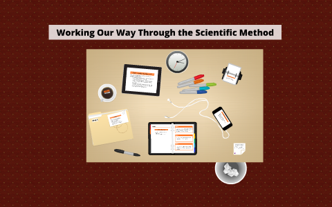 Working Our Way Through the Scientific Method by Michael Klenke on Prezi