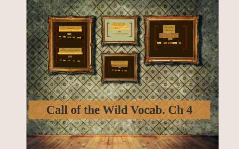 Call of the wild vocabulary ch. 4 by Tiffany quezada on Prezi