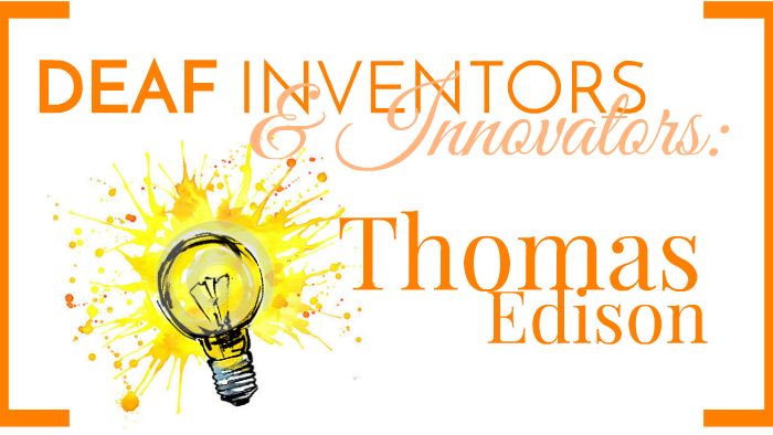 Thomas Edison - Deaf Inventors by Kate Ritchie on Prezi