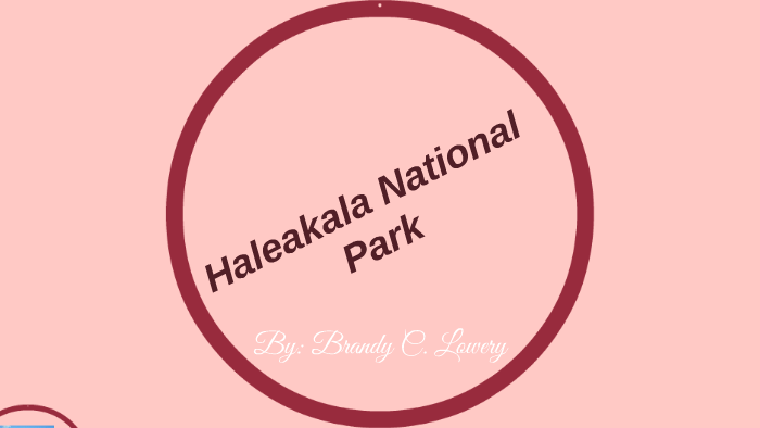 Haleakala National Park by Brandy Lowery on Prezi
