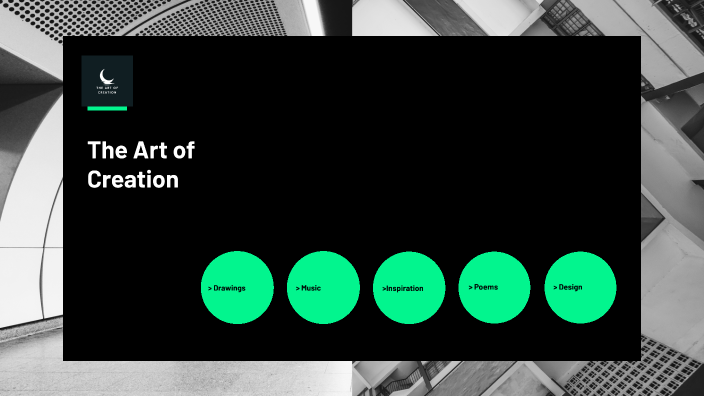 The Art Of Creation by Elijah Hobbs on Prezi