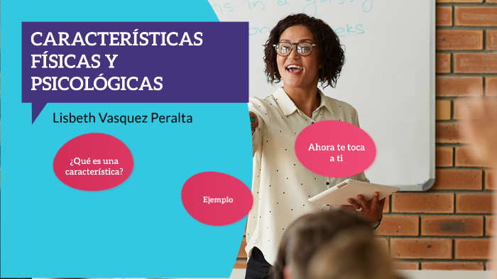 CARACTERÍSTICAS FÍSICAS Y PSICOLÓGICAS by Kimberly Ortiz Galindo on Prezi