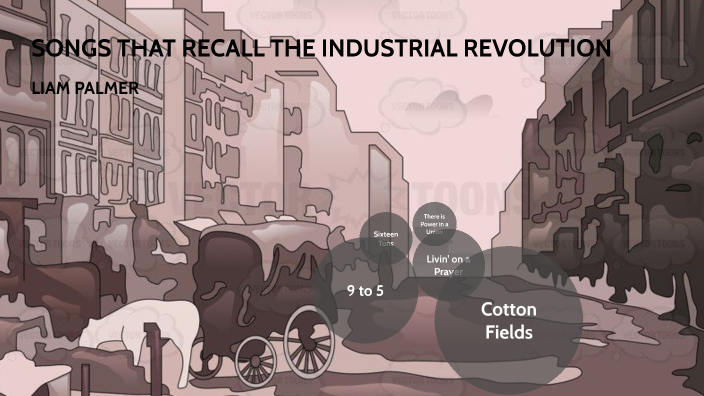 Songs that call back to the industrial revolutuon by Liam Palmer on Prezi
