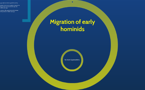 Migration of early hominids by Aaron Jayawardena on Prezi