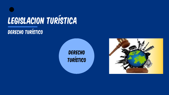 Legislación turística by Jennifer Machuca on Prezi