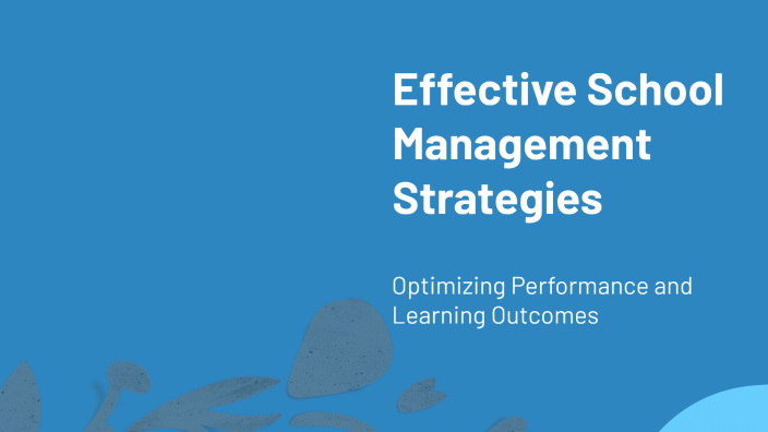 Effective School Management Strategies by Monika Honc on Prezi