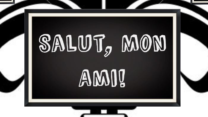 Salut, Mon Ami! by Julia Smith on Prezi