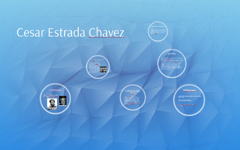 Cesar Estrada Chavez by Sam Waffle on Prezi