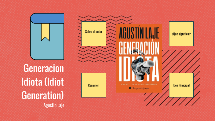 Generacion Idiota (Idiot Generation) by Meleny Perez on Prezi