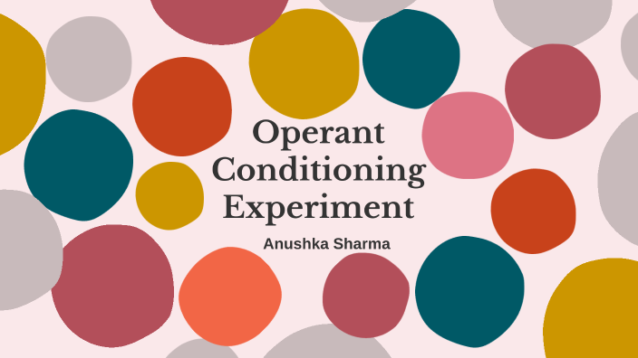 Operant Conditioning Project by Anushka Sharma on Prezi