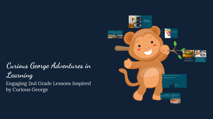 Curious George Adventures in Learning by ry on Prezi
